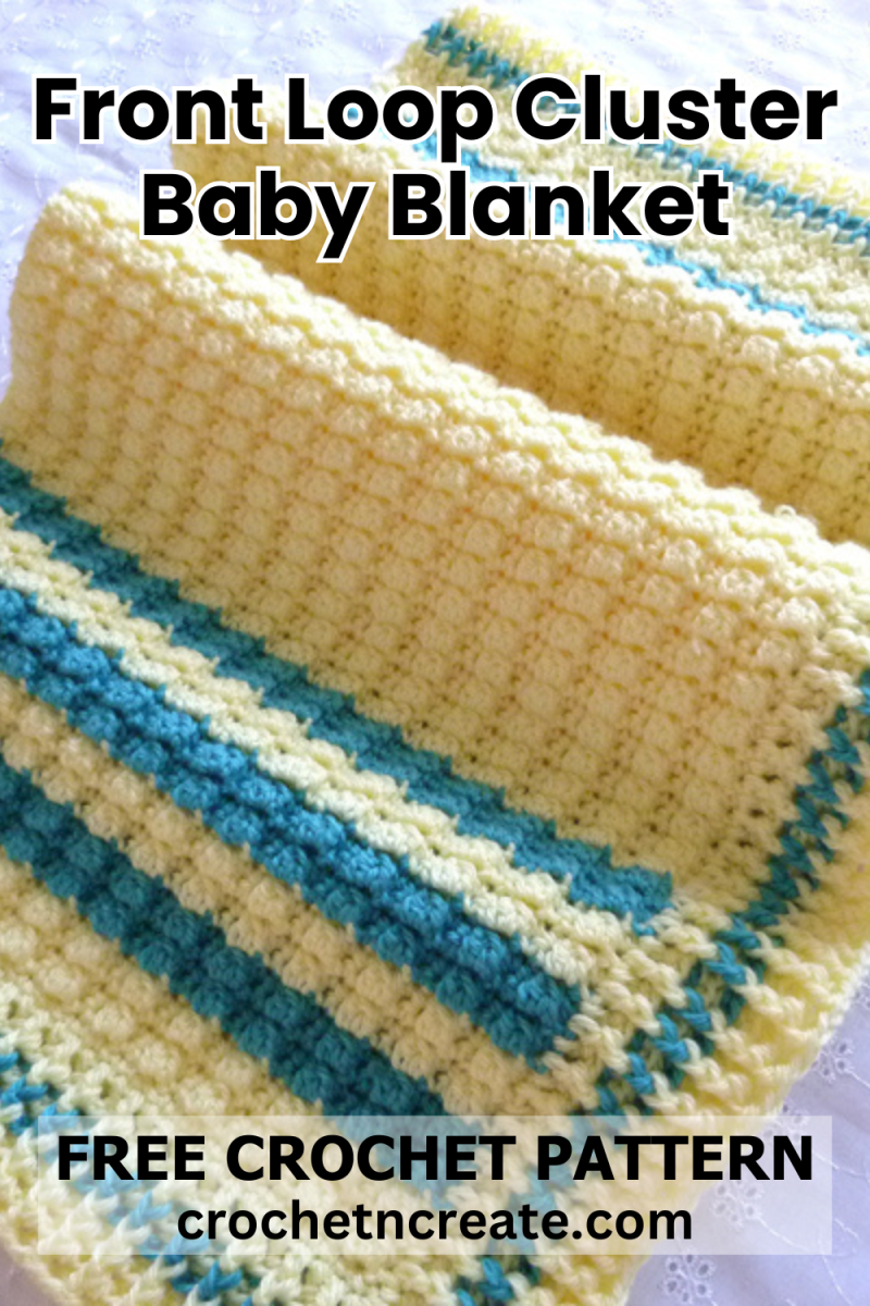 Front Loop Cluster Baby Blanket - Crochet 'n' Create
